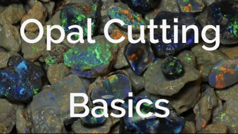 Opal Cutting Basics